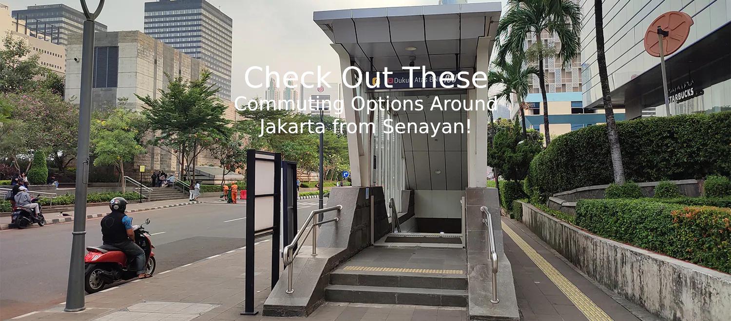 Commuting Options around Jakarta from Senayan: MRT, Trans Jakarta, and Beyond - Indonesia Travel